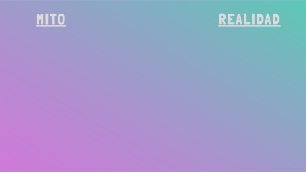 MITO REALIDAD | Genially