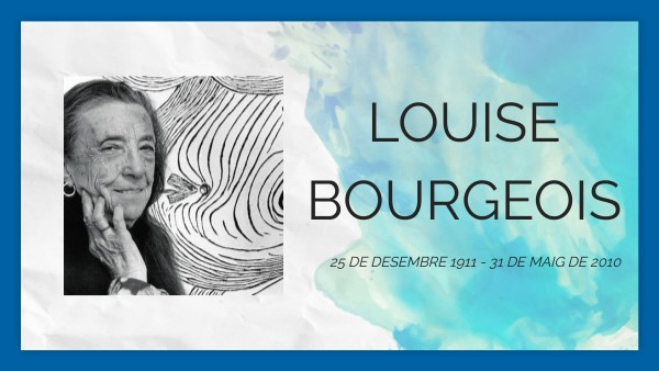 LOUISE BOURGEOIS | Genially