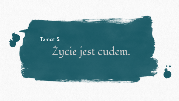 Życie jest cudem.