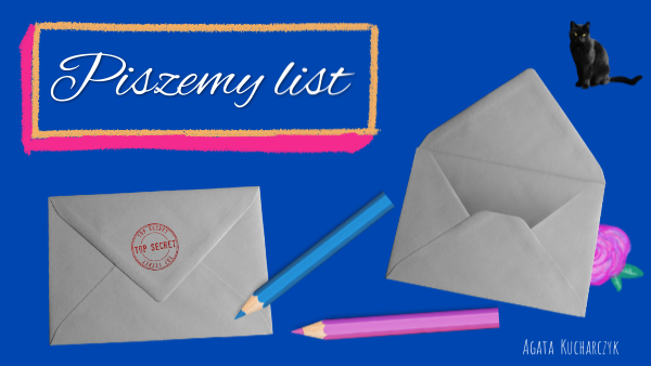 Piszemy list Agata Kucharczyk | Genially