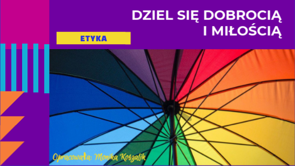 Etyka "Dziel się dobrocią i miłością" | Genially
