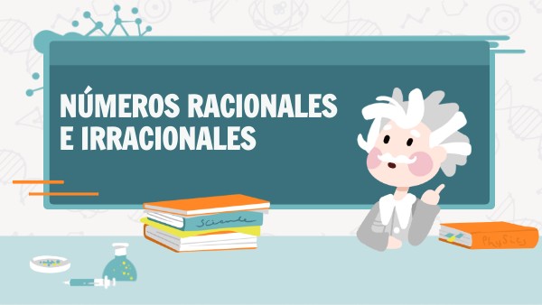 Números racionales e irracionales | Genially