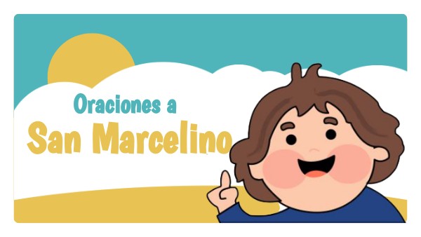 Oraciones a San Marcelino | Genially