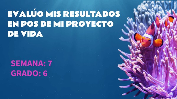 SEMANA 7- GRADO 6-P.V - EVALÚO MIS LOGROS
