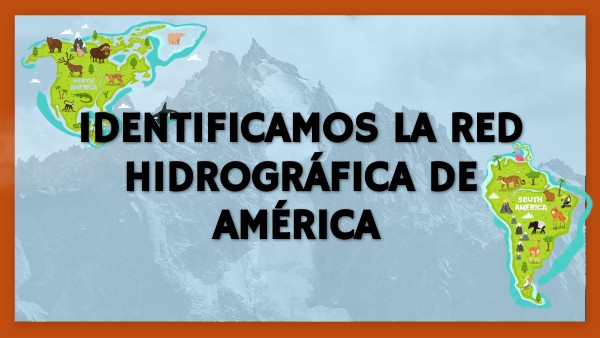 AMÉRICA Y SU RED HIDROGRÁFICA