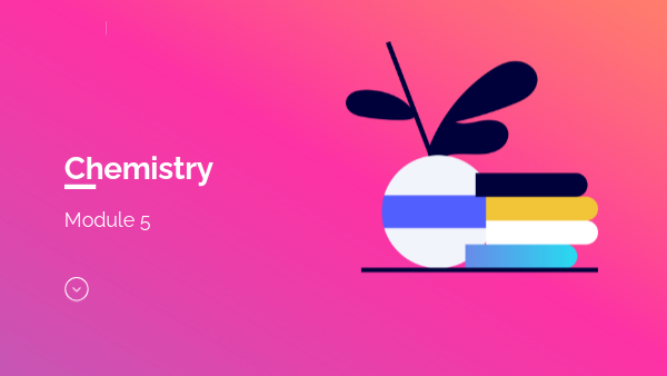 Module 5 || Chemistry II ING100/101