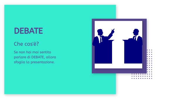 IL DEBATE | Genially