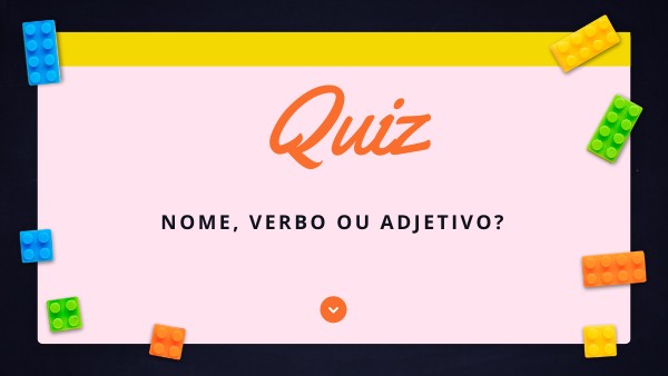 QUIZ - nomes verbos adjetivos | Genially