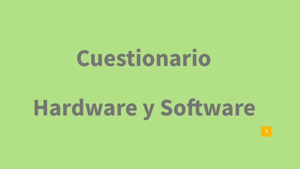 QUIZ HARDWARE Y SOFTWARE | Genially