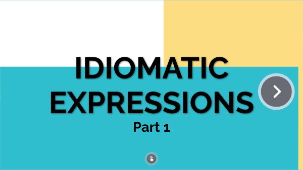 Idiomatic Expressions I | Genially