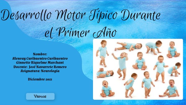 DESARROLLO MOTOR TÍPICO DURANTE EL PRIMER AÑO | Genially
