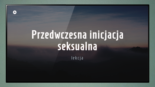 przedwczesna inicjacja | Genially