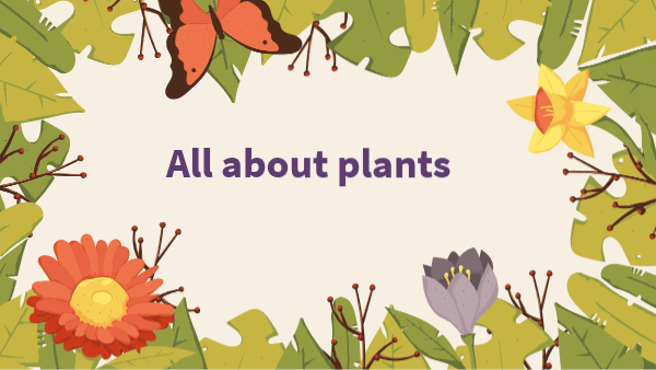 All about plants