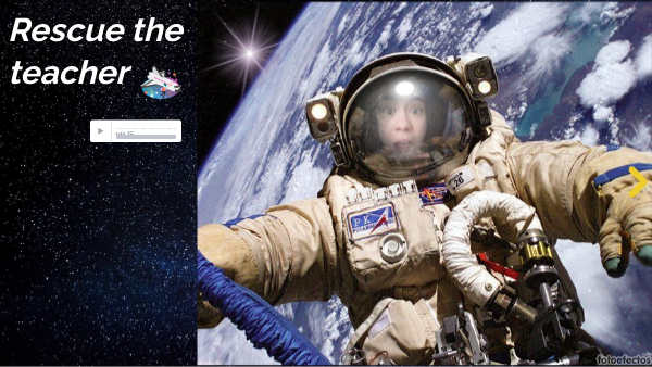 Mission: Rescue the teacher | Genially