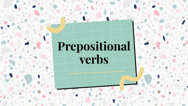 Prepositional verbs | Genially