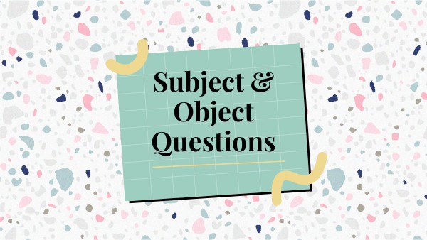 Subject and Object Questions | Genially