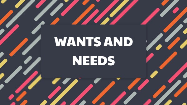 wants and needs | Genially