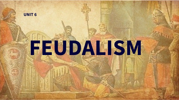 Unit 6. Feudalism | Genially