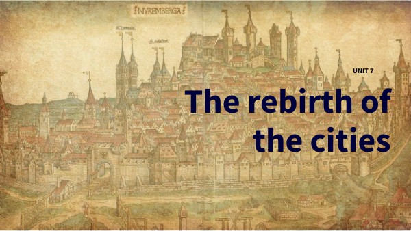 Unit 7. The rebirth of the cities