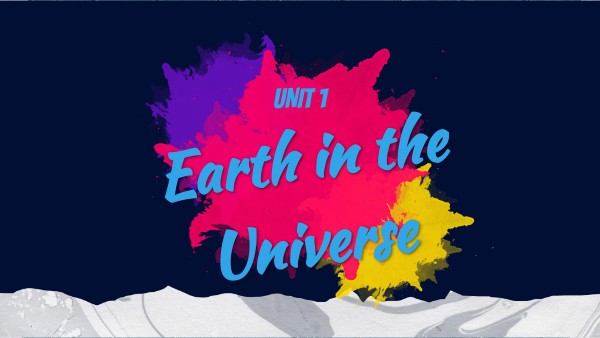 Unit 1. Earth in the Universe | Genially