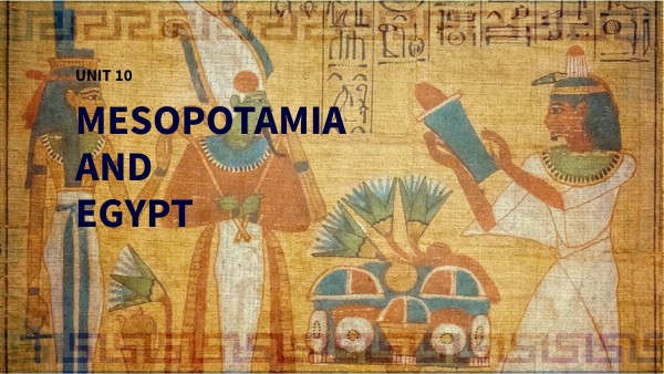 Unit 10. Mesopotamia and Egypt