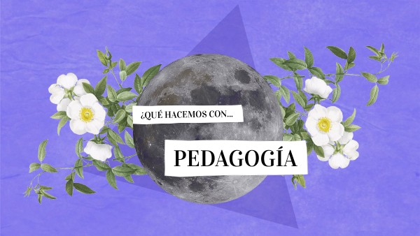 PEDAGOGÍA | Genially