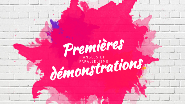 Démonstrations angles et parallélisme | Genially