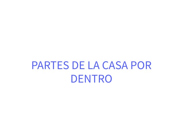 PARTES DE LA CASA POR DENTRO