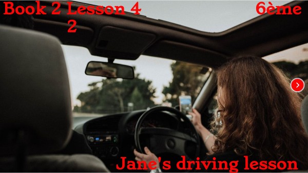 6ème B2 L4 Jane's driving lesson