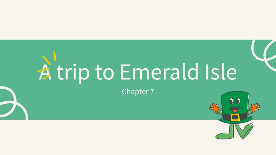 5- Ch7: A trip to Emerald Isle