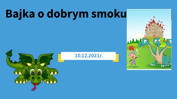 Bajka o dobrym smoku. | Genially