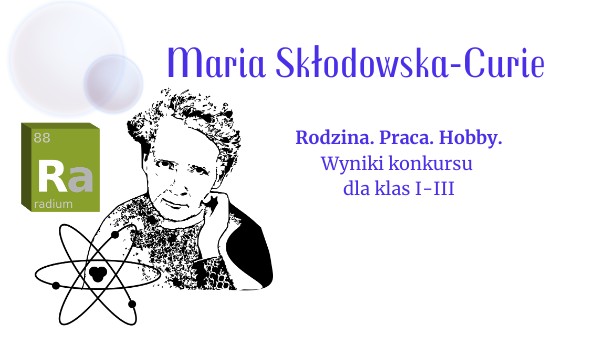Maria Skłodowska-Curie. Patronka SP 10 w JZ | Genially