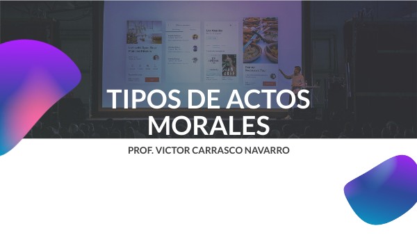 TIPOS DE ACTOS MORALES