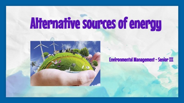 ALTERNATIVE SOURCES OF ENERGY