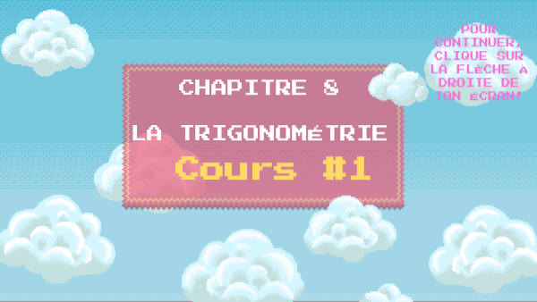 Chapitre 8: TRIGO. : cours #1, les rapports trigonométriques | Genially