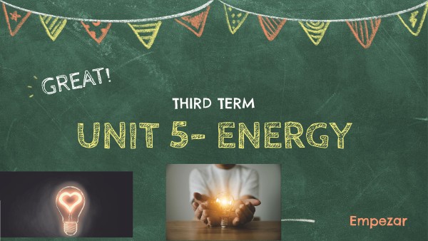 UNIT 5- ENERGY