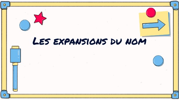 les Expansions du nom | Genially