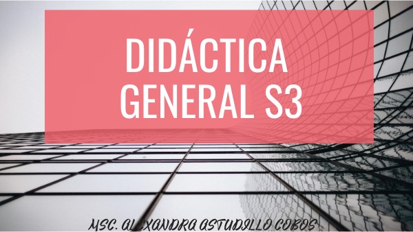 DIDÀCTICA GENERAL SEMANA 4 S3 | Genially