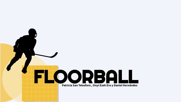 TRABAJO SOBRE EL FLOORBALL | Genially