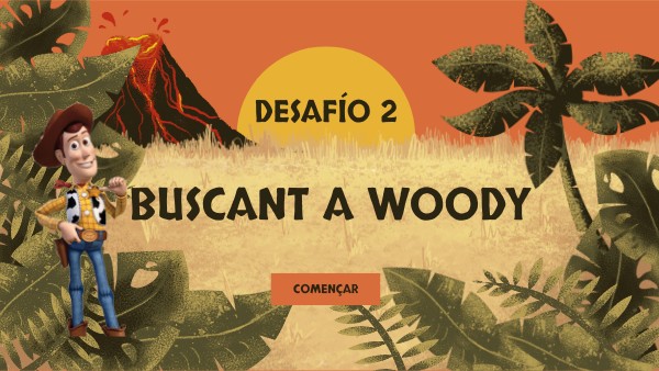 DESAFÍO 2 BUSCANT A WOODY | Genially