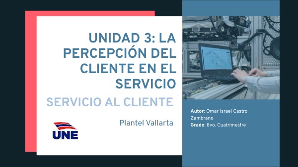 UNIDAD 3 LA PERCEPCIÓN DEL CLIENTE EN EL SERVICIO | Genially