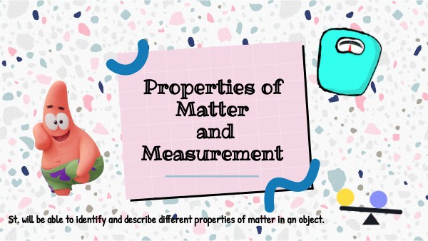 Properties of matter and measurement