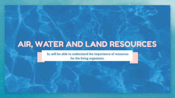 Air, water, and land resources | Genially