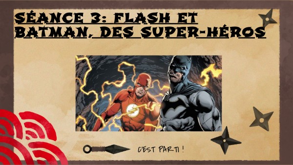 Séance 3 : Flash et Batman | Genially