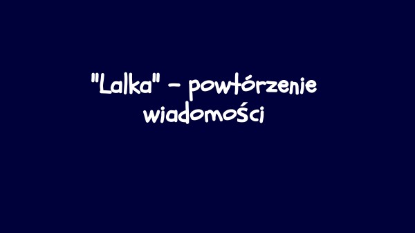 Lalka - powtórzenie | Genially