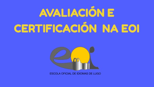 Avaliación e certificación na EOI | Genially