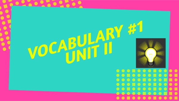 Vocabulary #1 Unit 2 | Genially
