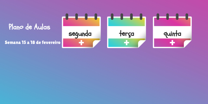 Plano aulas 15 a 18 de fevereiro