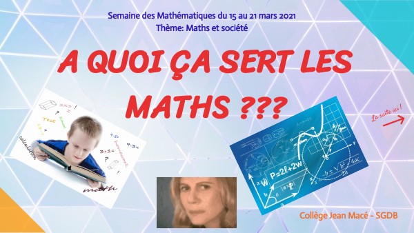 A quoi ça sert les Maths ? (Semaine des Mathématiques)