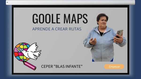 PRUEBAS GOOGLE MAPS | Genially
